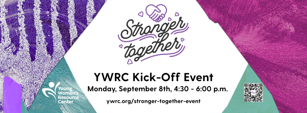 Stronger Together - YWRC Kick-Off Event - Young Women's Resource Center